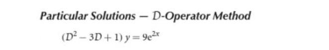Solved Particular Solutions D-Operator Method (D2 - 3D + 1) | Chegg.com