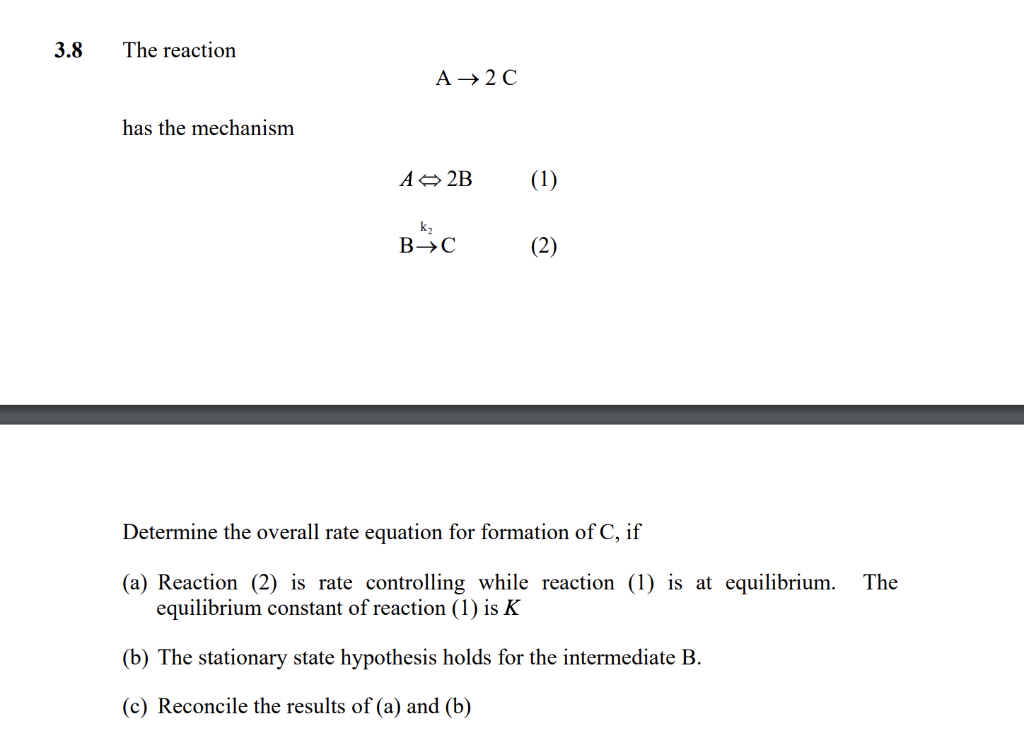 Solved 3.8 The reaction A → 2c has the mechanism A2B (1) BSc | Chegg.com