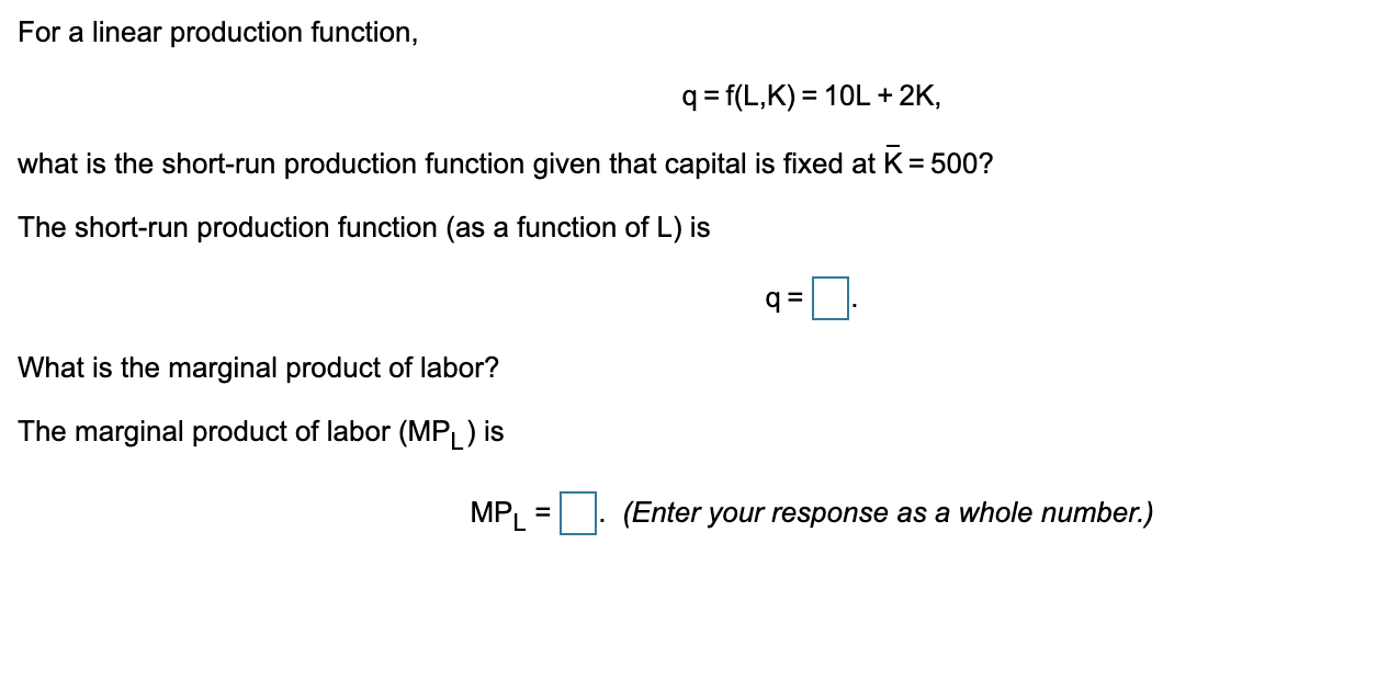 Solved For a linear production function, q =f(L,K)=10L+2 K, | Chegg.com