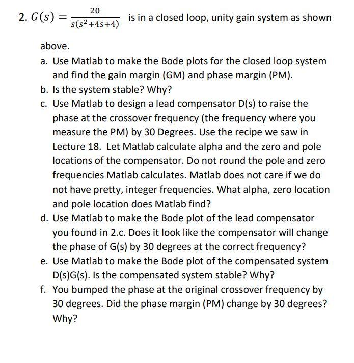Solved 2. G(s) 20 s(s2 +48 +4) is in a closed loop, unity | Chegg.com