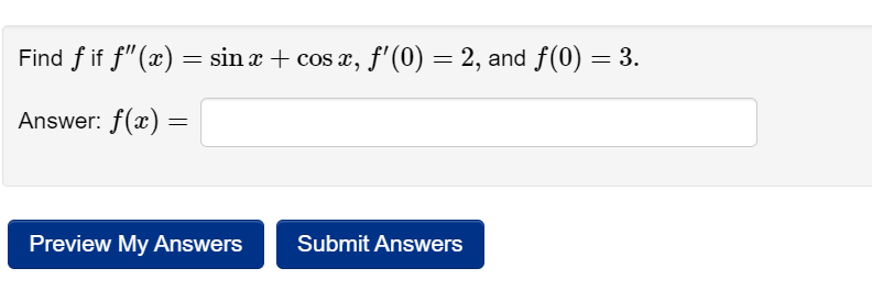 Solved Find f if f"(x) = sin x + cos x, f'(0) = 2, and f(0) | Chegg.com