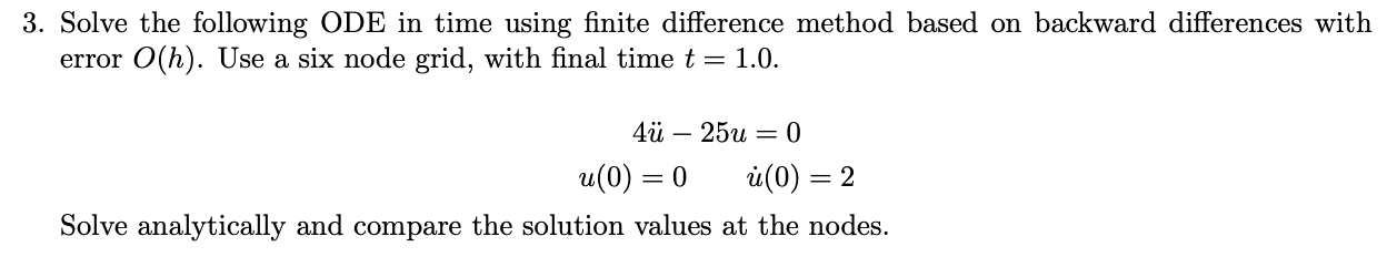 Solved 3. Solve the following ODE in time using finite | Chegg.com