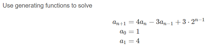 Solved Use generating functions to solve An+1 4an - 3an-1 | Chegg.com