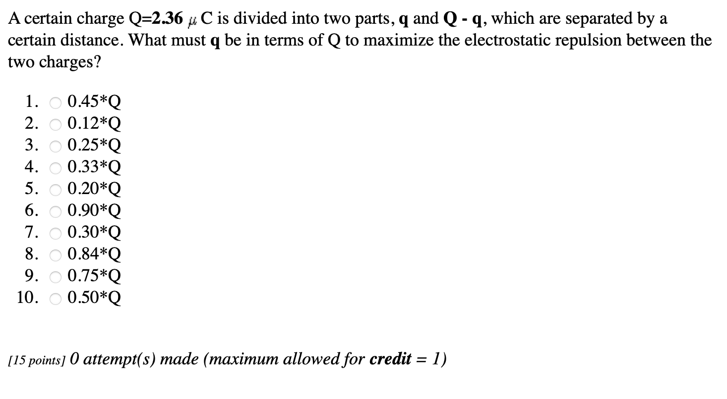 Solved A certain charge Q=2.36μC ﻿is divided into two parts, | Chegg.com