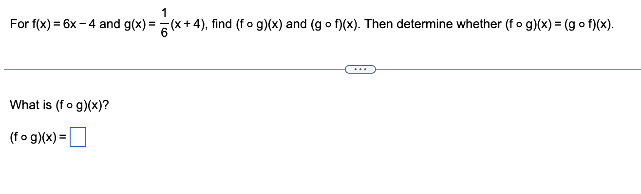 Solved For f(x)=6x−4 and g(x)=61(x+4), find (f∘g)(x) and | Chegg.com