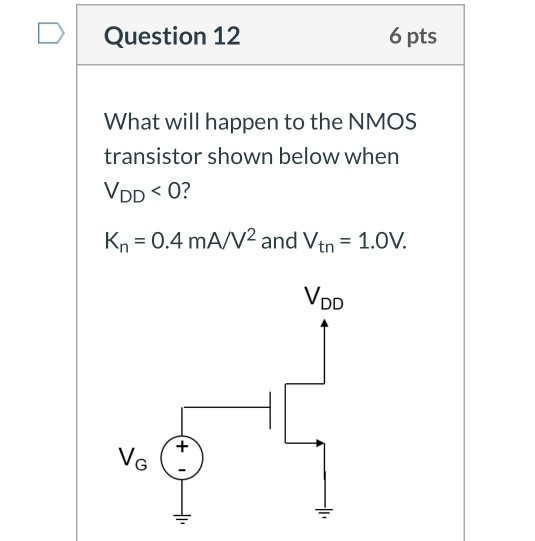 Solved Question 12 6 pts What will happen to the NMOS | Chegg.com
