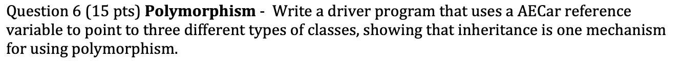 Solved Question 6 (15 pts) Polymorphism - Write a driver | Chegg.com