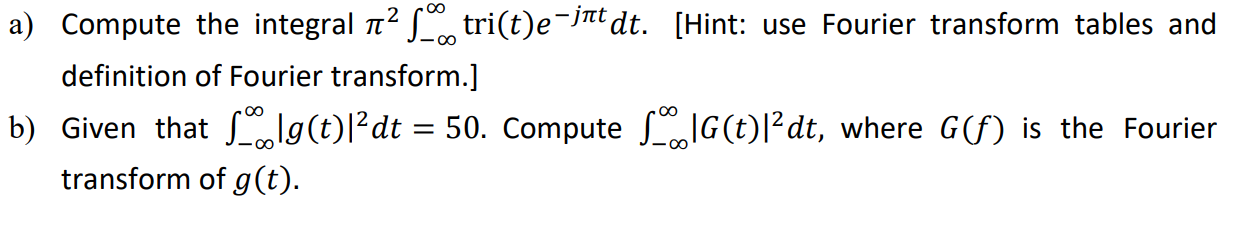 Solved a) Compute the integral π2∫−∞∞tri(t)e−jπtdt. [Hint: | Chegg.com