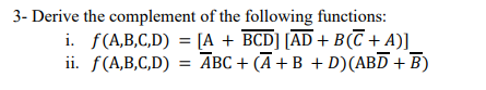 Solved 3- ﻿Derive the complement of the following | Chegg.com