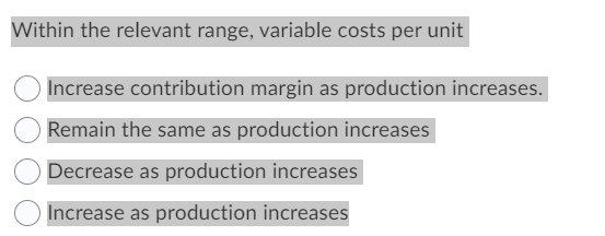 Solved Within the relevant range, variable costs per unit | Chegg.com