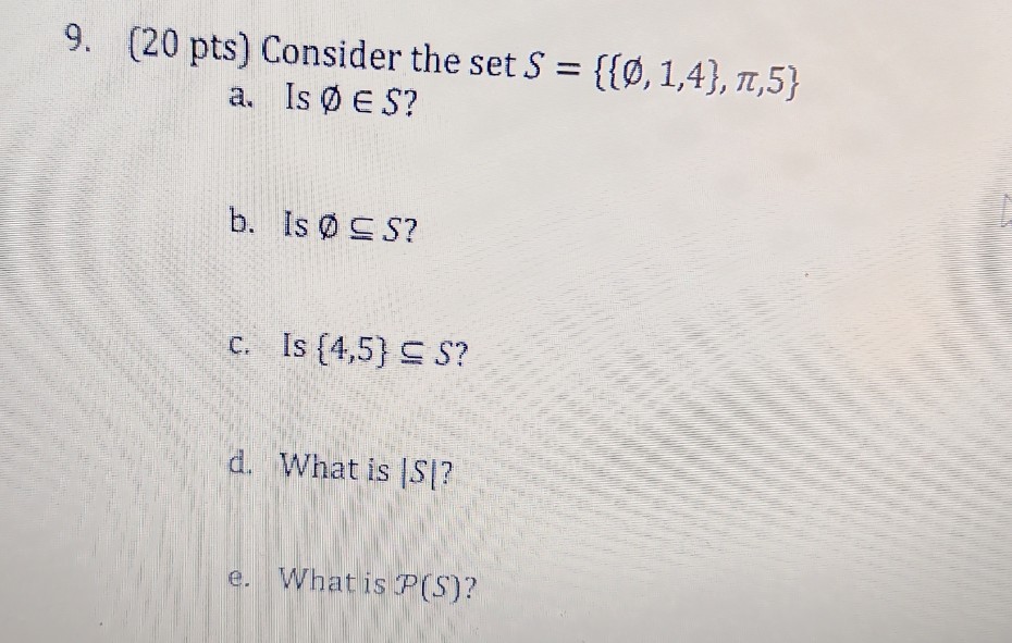 Solved 9. (20 pts) Consider the set S={{∅,1,4},π,5} a. Is | Chegg.com