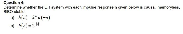 Solved Question 4: Determine whether the LTI system with | Chegg.com