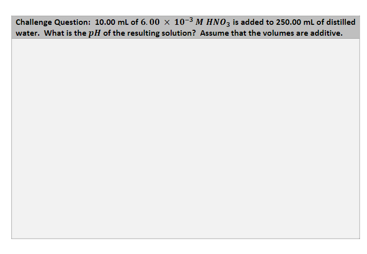 Solved Challenge Question: 10.00 mL of 6.00×10−3MHNO3 is | Chegg.com