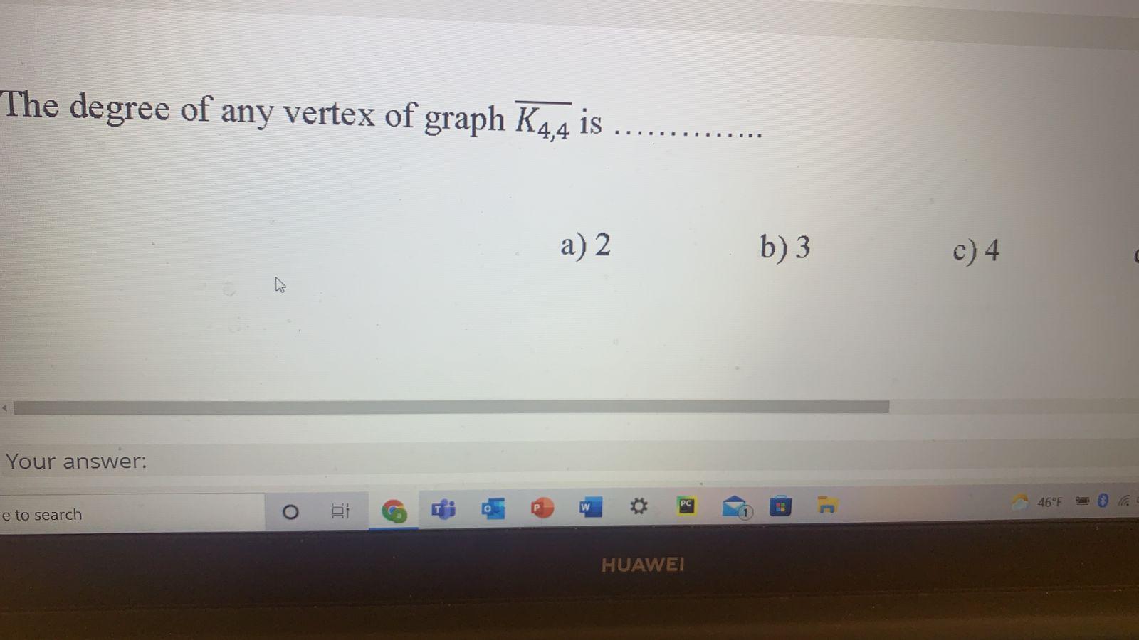 Solved The degree of any vertex of graph K4,4 is a) 2 b)3 c) | Chegg.com
