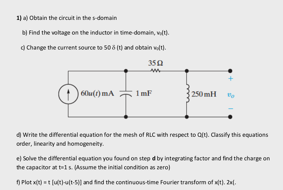 Solved 1) a) Obtain the circuit in the s-domain b) Find the | Chegg.com