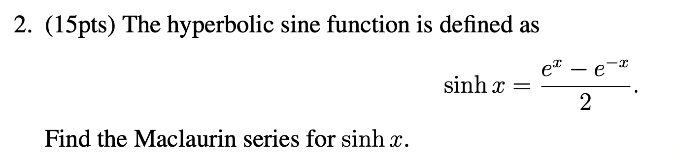 Solved 2. ( 15pts) The hyperbolic sine function is defined | Chegg.com