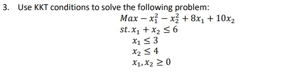Solved 3. Use KKT conditions to solve the following problem: | Chegg.com