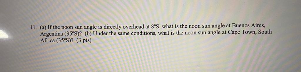 Solved 11. (a) If the noon sun angle is directly overhead at | Chegg.com