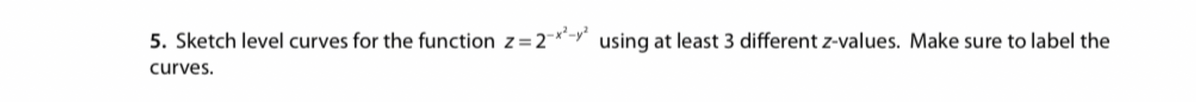 Solved 5. Sketch level curves for the function z = 2-22-yd | Chegg.com