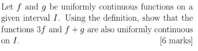 Solved Let f and g be uniformly continuous functions on a | Chegg.com