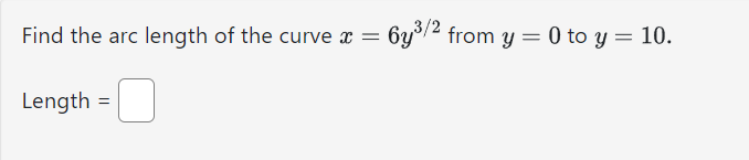 Solved Find the arc length of the curve x=6y3/2 from y=0 to | Chegg.com