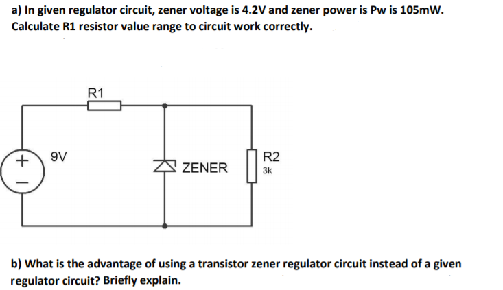 Solved a) In given regulator circuit, zener voltage is 4.2V | Chegg.com