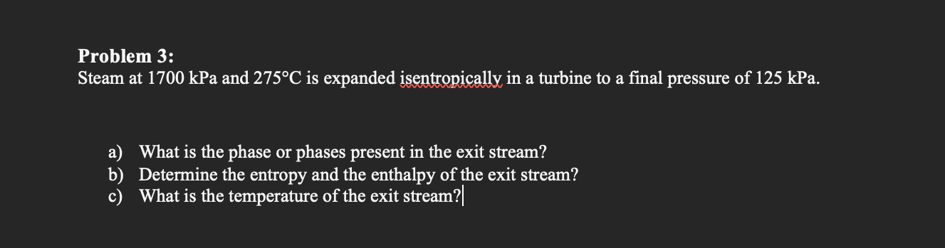 Solved Problem 3: Steam at 1700kPa and 275∘C is expanded | Chegg.com