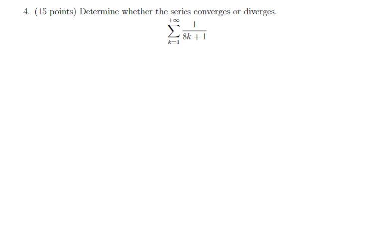Solved 4. (15 points) Determine whether the series converges | Chegg.com Solved 4. (15 points) Determine whether the series converges | Chegg.com