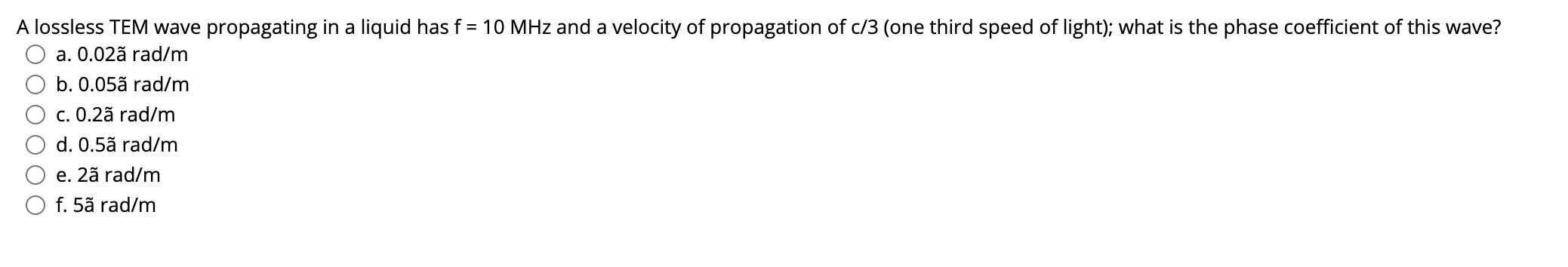 Solved A lossless TEM wave propagating in a liquid has f = | Chegg.com