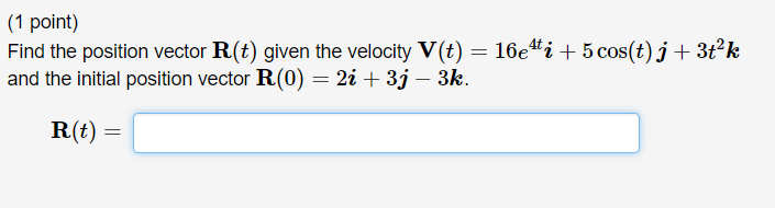 Solved Find the position vector R(t) given the velocity | Chegg.com