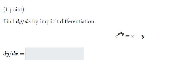 Solved Find dy/dx by implicit differentiation. ex2y=x+y | Chegg.com