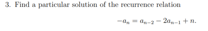 Solved 3. Find a particular solution of the recurrence | Chegg.com