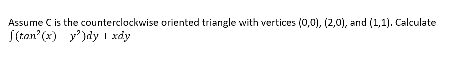 Solved Assume C is the counterclockwise oriented triangle | Chegg.com