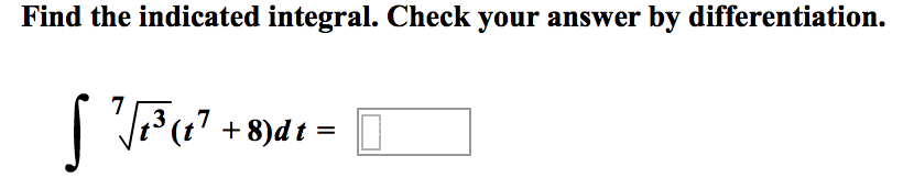 Solved Find the indicated integral. Check your answer by | Chegg.com