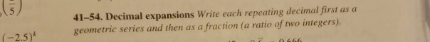 Solved 41-54. Decimal expansions Write each repeating | Chegg.com Solved 41-54. Decimal expansions Write each repeating | Chegg.com