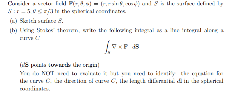 Solved Consider a vector field F(r,θ,ϕ)=(r,rsinθ,cosϕ) and S | Chegg.com