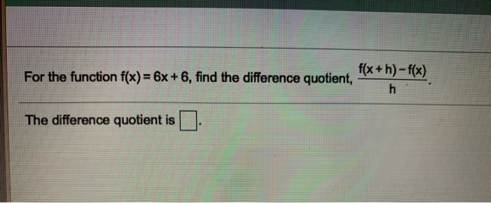 Solved For the function f(x)-6x + 6, find the difference | Chegg.com