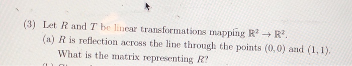 Solved (3) Let R and T be linear transformations mapping R2 | Chegg.com
