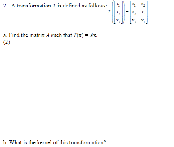 Solved 2. A transformation T is defined as follows: *i (1) | Chegg.com