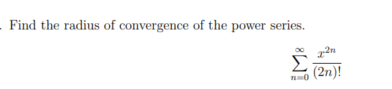 Solved Find the radius of convergence of the power series. | Chegg.com