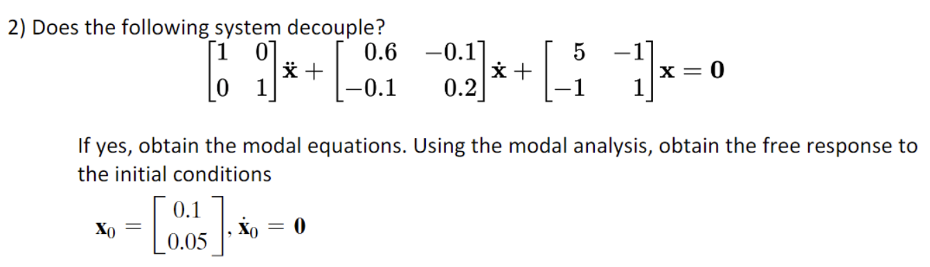Solved 2) Does the following system decouple? | Chegg.com