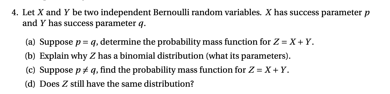 Solved 4. Let X and Y be two independent Bernoulli random | Chegg.com