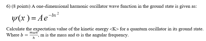 Solved 6) (8 points) A one-dimensional harmonic oscillator | Chegg.com