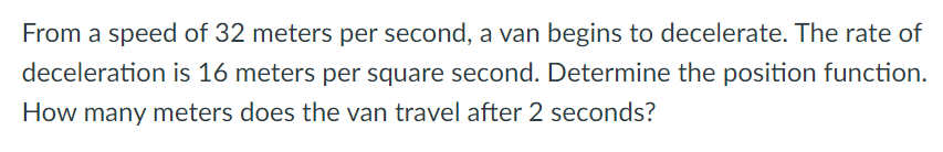 Solved From a speed of 32 meters per second, a van begins to | Chegg.com