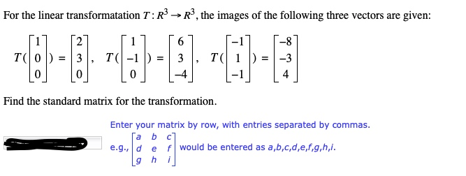 Solved For the linear transformatation T: R3 >R3,the images | Chegg.com