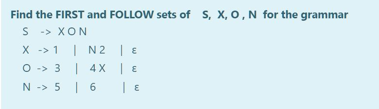 Solved w Find the FIRST and FOLLOW sets of S, X,O, N for the | Chegg.com