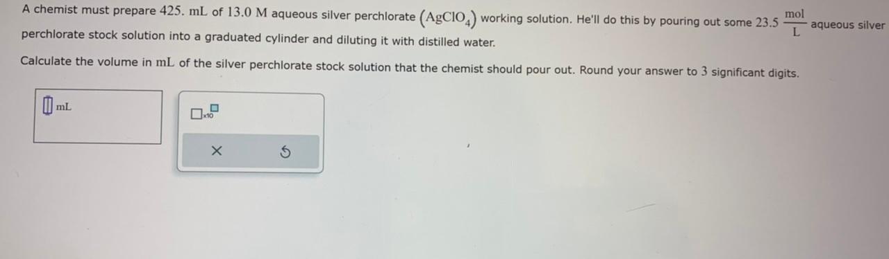 Solved A chemist must prepare 425.mL of 13.0M aqueous silver | Chegg.com