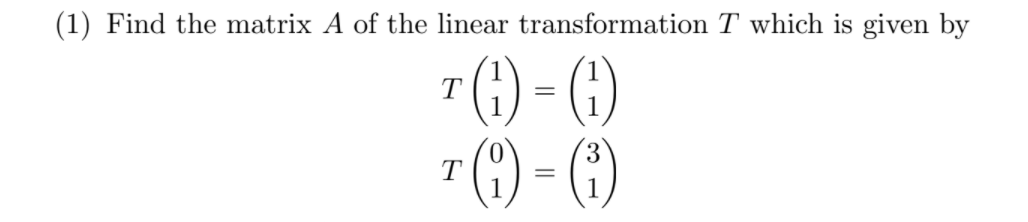 Solved (1) Find the matrix A of the linear transformation T | Chegg.com