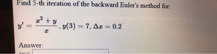 Solved Find 5-th iteration of the backward Euler's method | Chegg.com