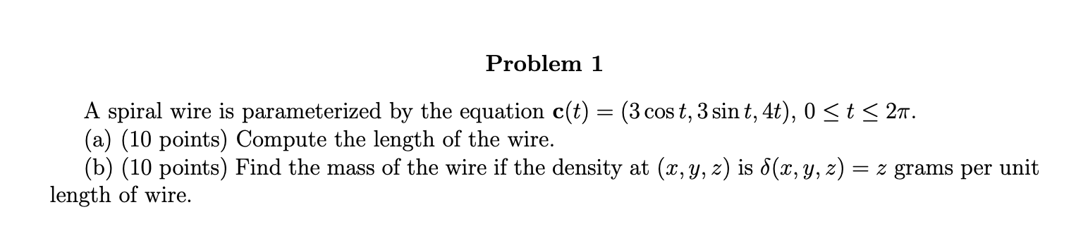 Solved Problem 1 A spiral wire is parameterized by the | Chegg.com